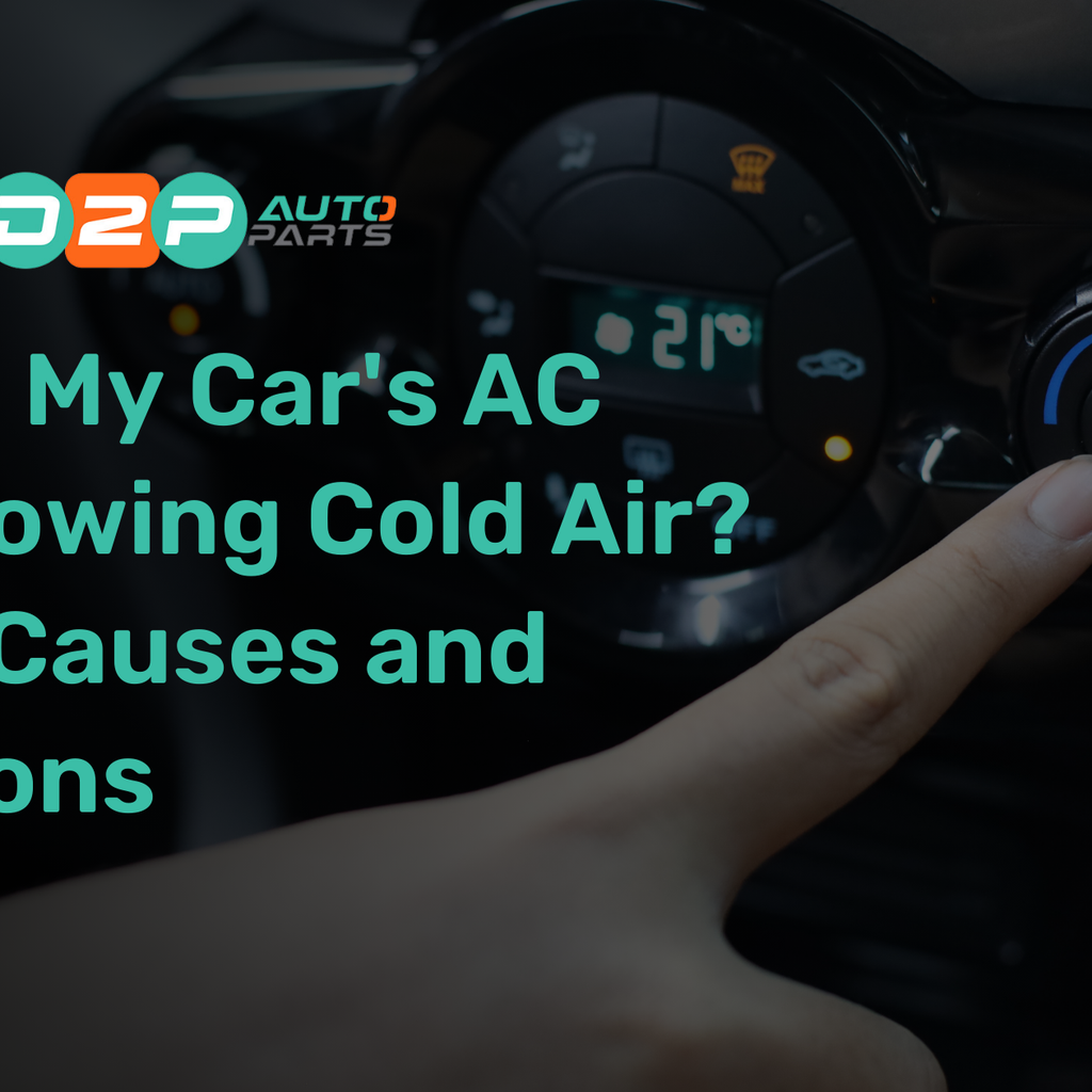 Why Is My Car's AC Not Blowing Cold Air? Top 5 Causes and Solutions – D2P Autoparts